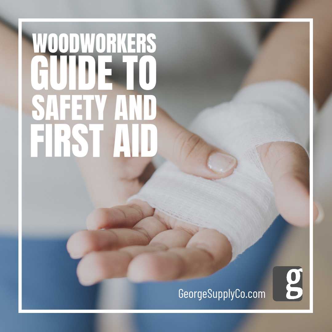 Woodworking Guide to Safety and First Aid – GEORGE SUPPLY CO